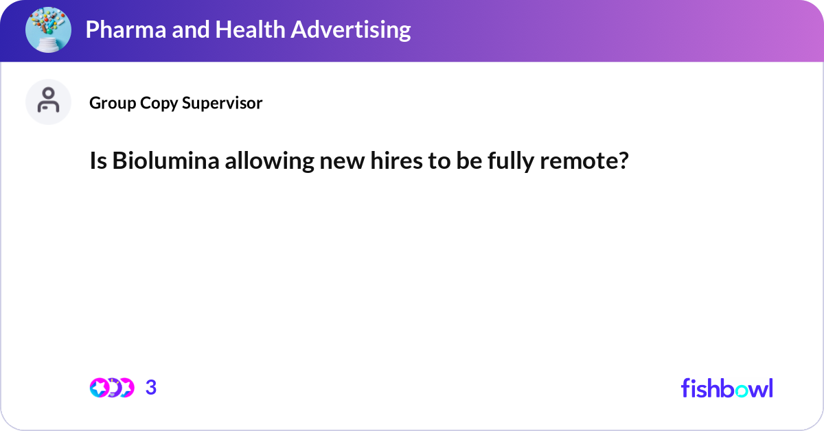 Is Biolumina allowing new hires to be fully remote... | Fishbowl