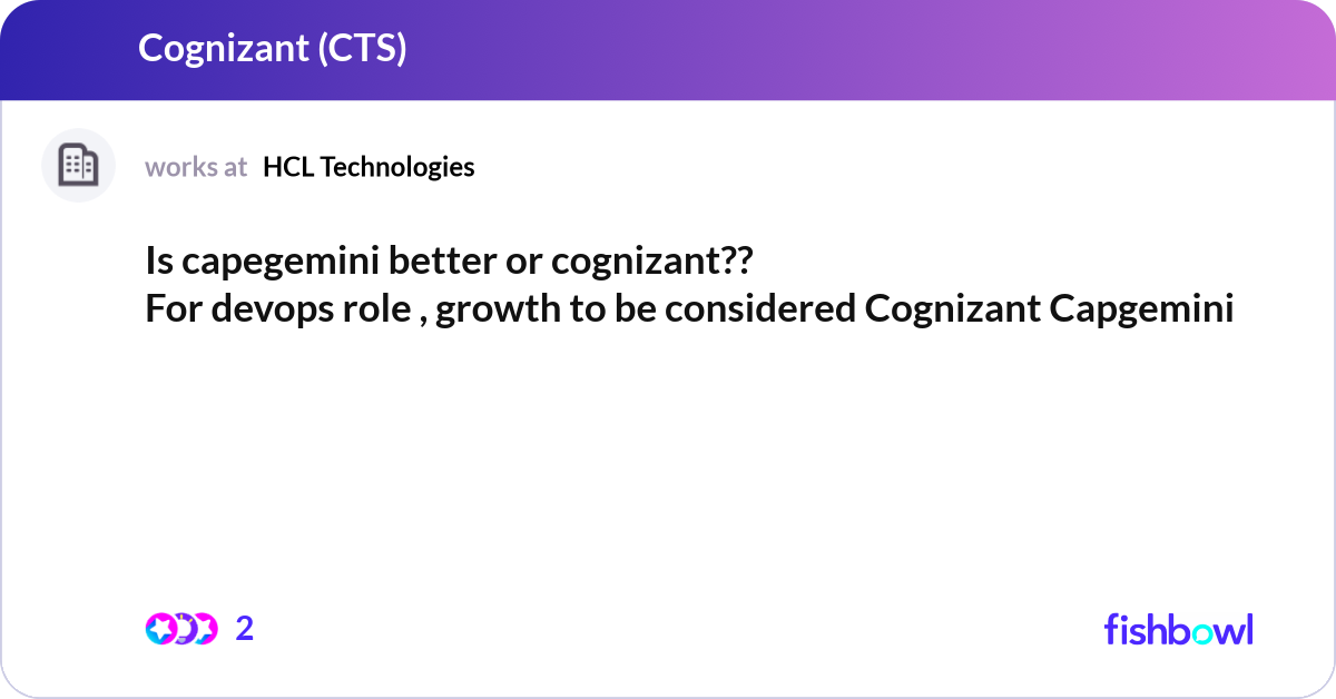 Is capegemini better or cognizant?? For devops rol... | Fishbowl