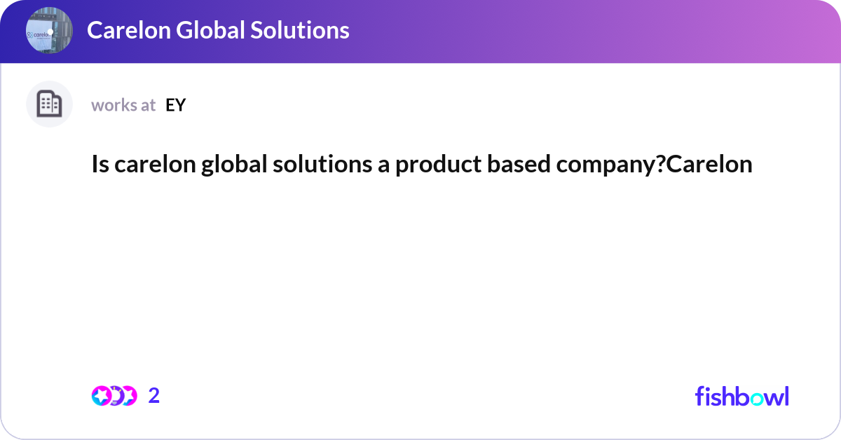 Is carelon global solutions a product based compan... | Fishbowl