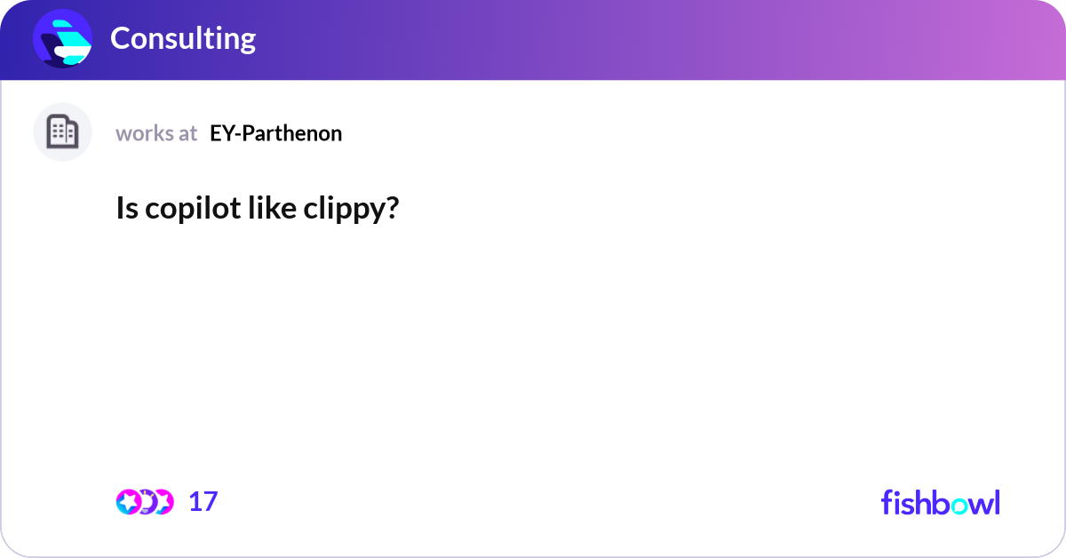 Is copilot like clippy? | Fishbowl