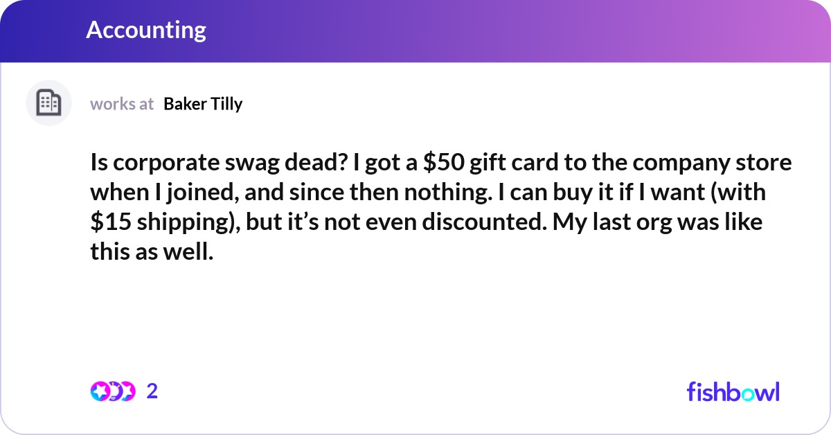 Is corporate swag dead? I got a $50 gift card to t... | Fishbowl