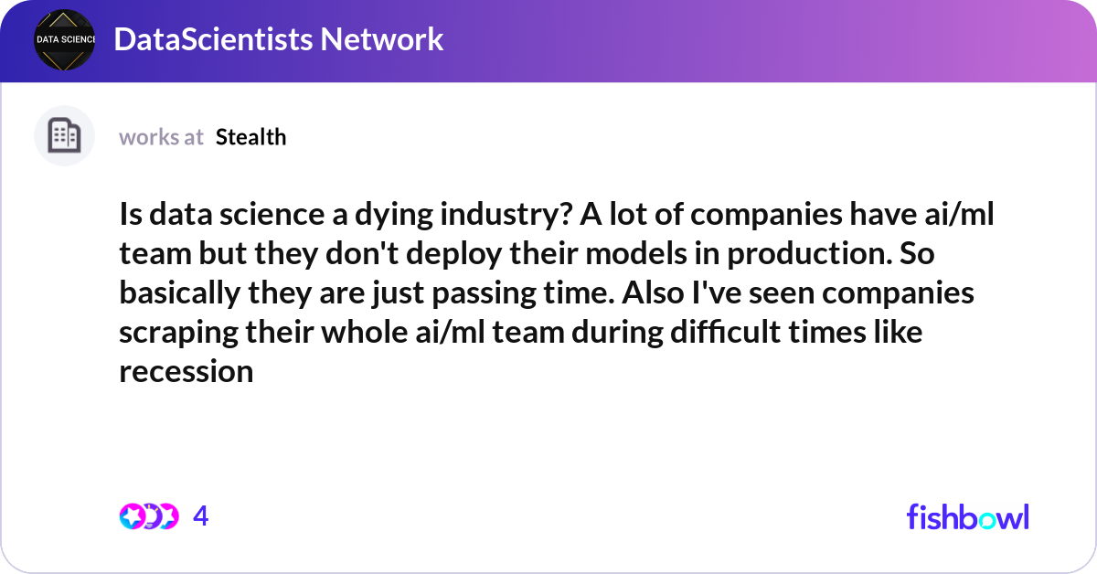Is data science a dying industry? A lot of compani... | Fishbowl