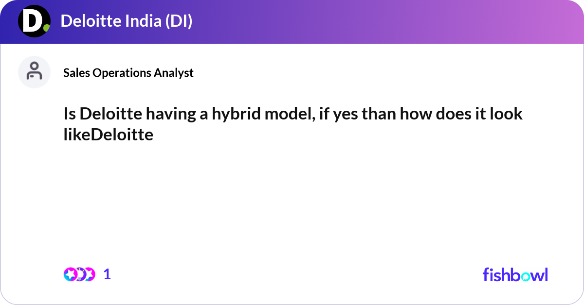 Is Deloitte having a hybrid model, if yes than how... | Fishbowl