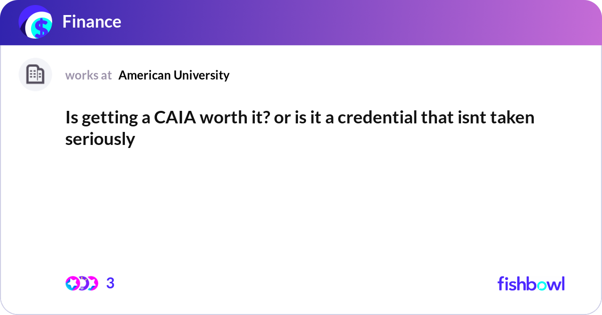 Is getting a CAIA worth it? or is it a credential ... | Fishbowl