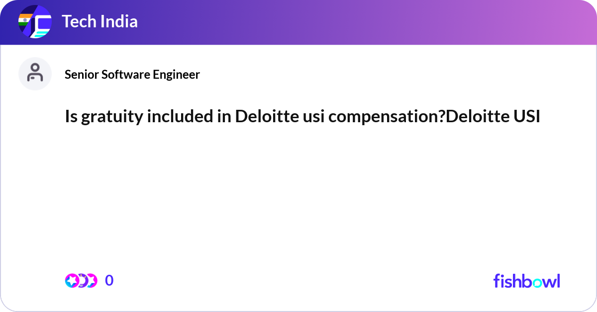 Is gratuity included in Deloitte usi compensation?... | Fishbowl
