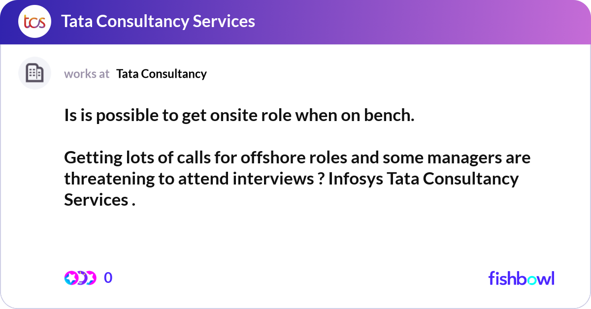 Is is possible to get onsite role when on bench. ... | Fishbowl