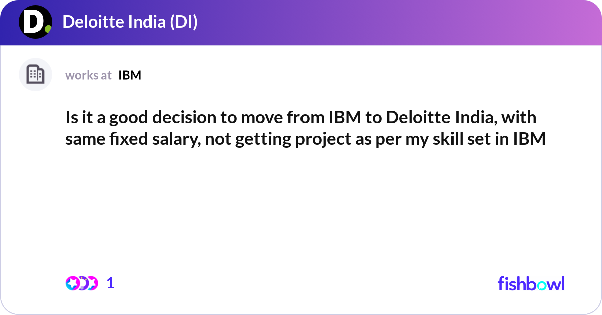 Is it a good decision to move from IBM to Deloitte... | Fishbowl