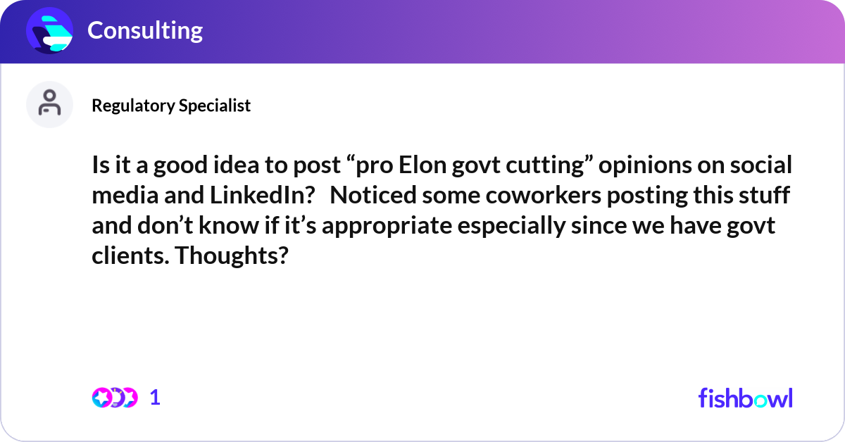 Is it a good idea to post “pro Elon govt cutting” ... | Fishbowl