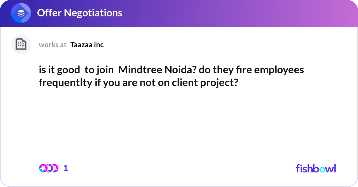 is it good to join Mindtree Noida? do they fire ... | Fishbowl