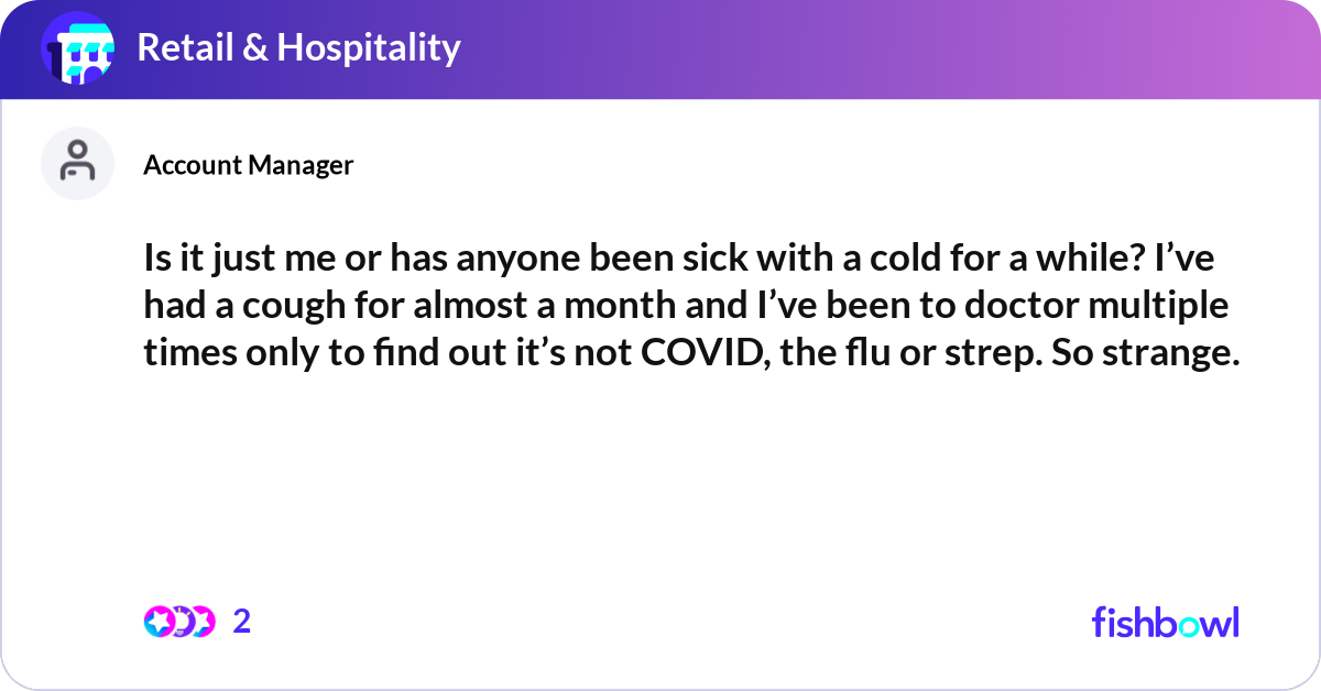 Is it just me or has anyone been sick with a cold ... | Fishbowl