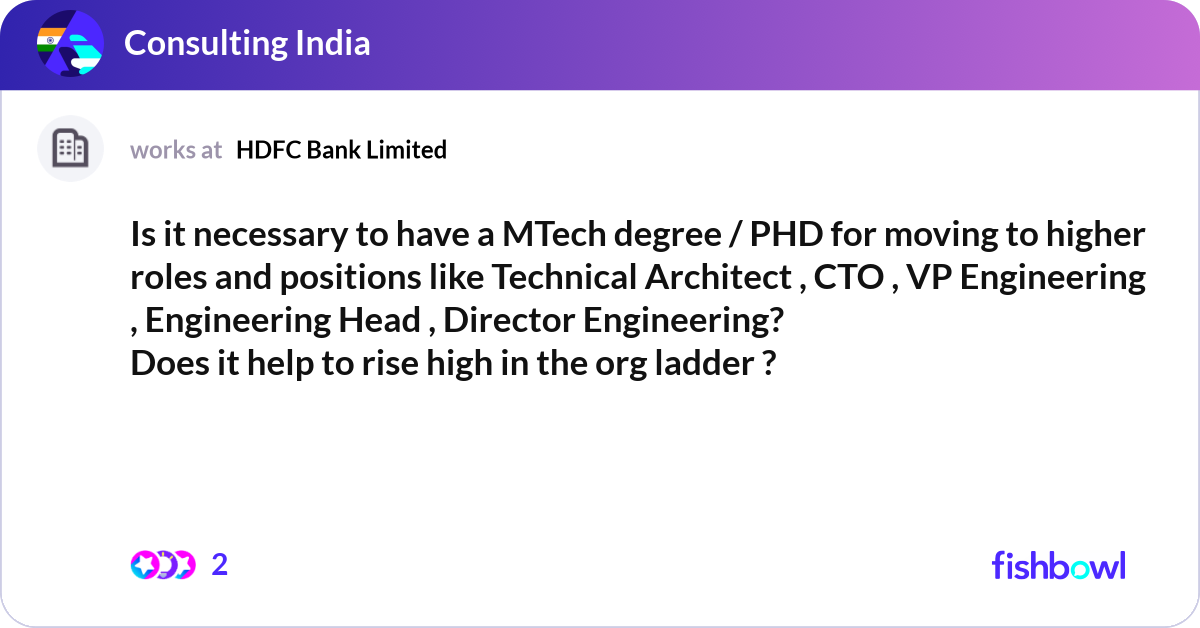 Is it necessary to have a MTech degree / PHD for m... | Fishbowl