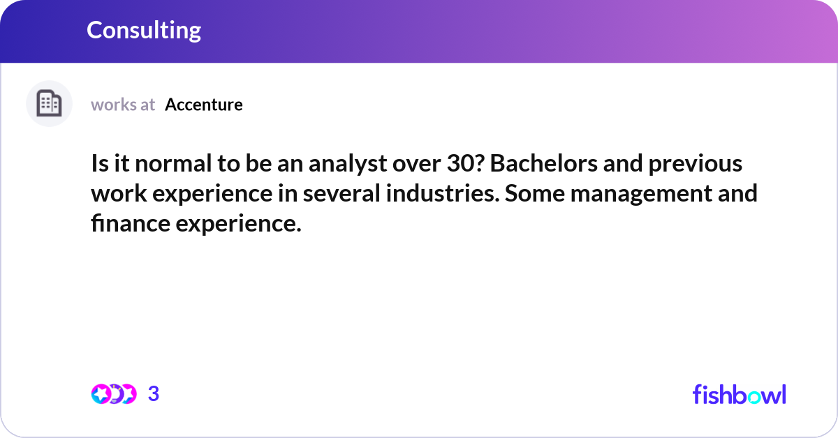 Is it normal to be an analyst over 30? Bachelors a... | Fishbowl