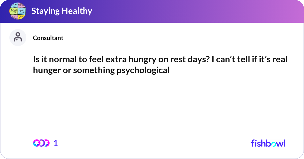 Is it normal to feel extra hungry on rest days? I ... | Fishbowl