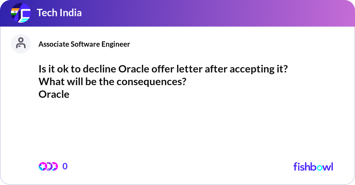 Is it ok to decline Oracle offer letter after acce... | Fishbowl