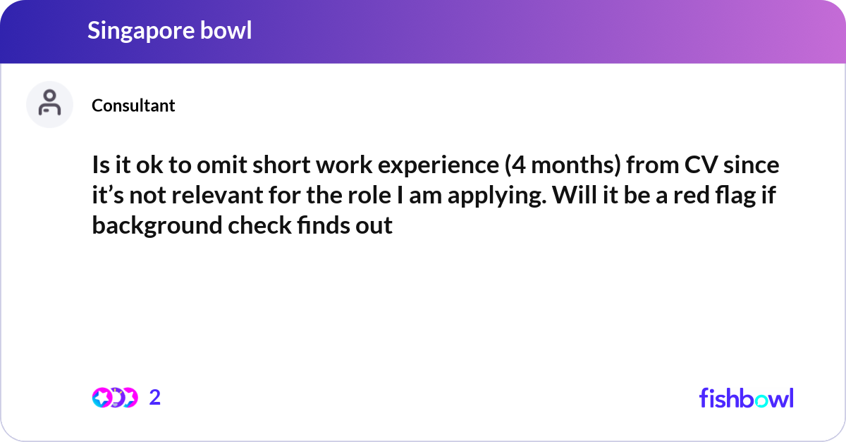 Is it ok to omit short work experience (4 months) ... | Fishbowl
