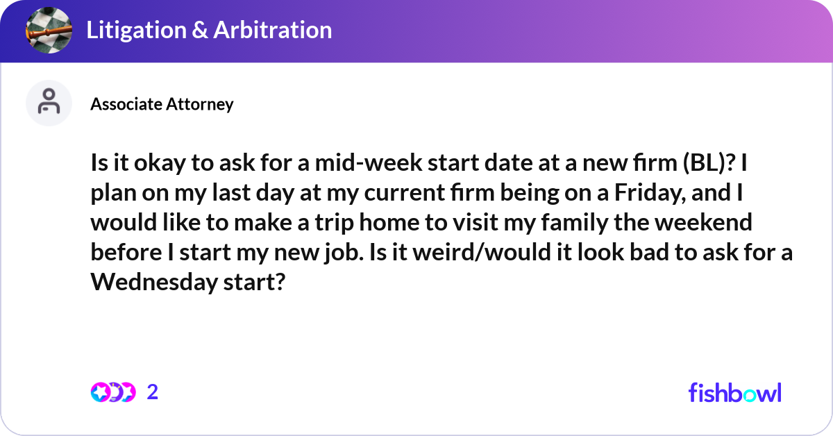 Is it okay to ask for a mid-week start date at a n... | Fishbowl