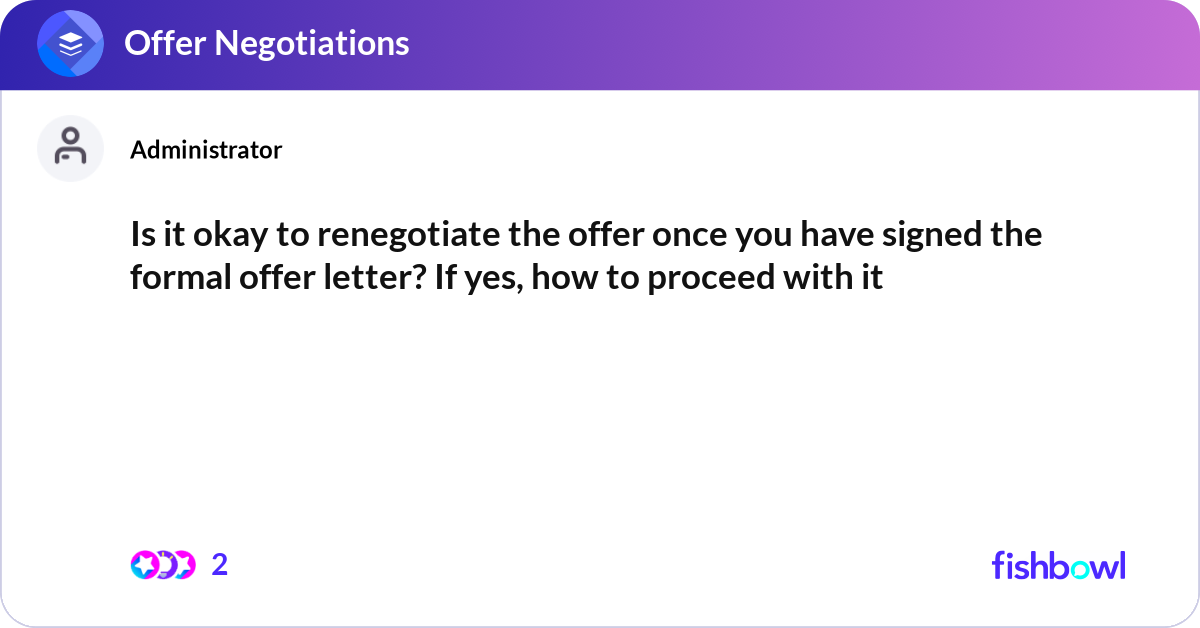 Is it okay to renegotiate the offer once you have ... | Fishbowl