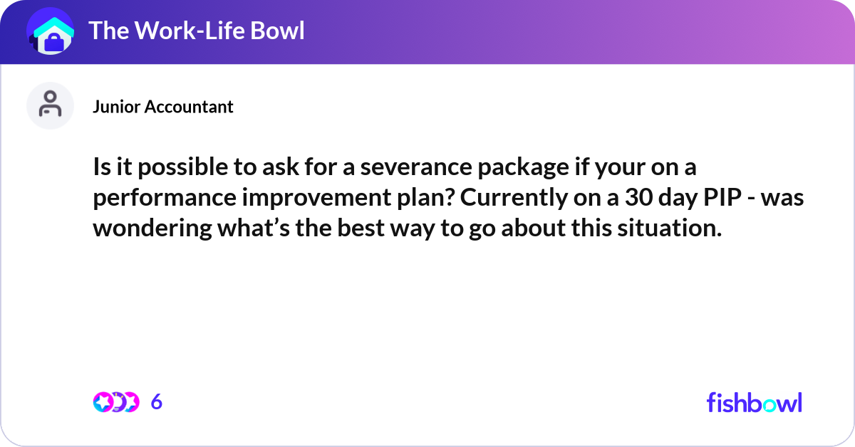 Is it possible to ask for a severance package if y... | Fishbowl