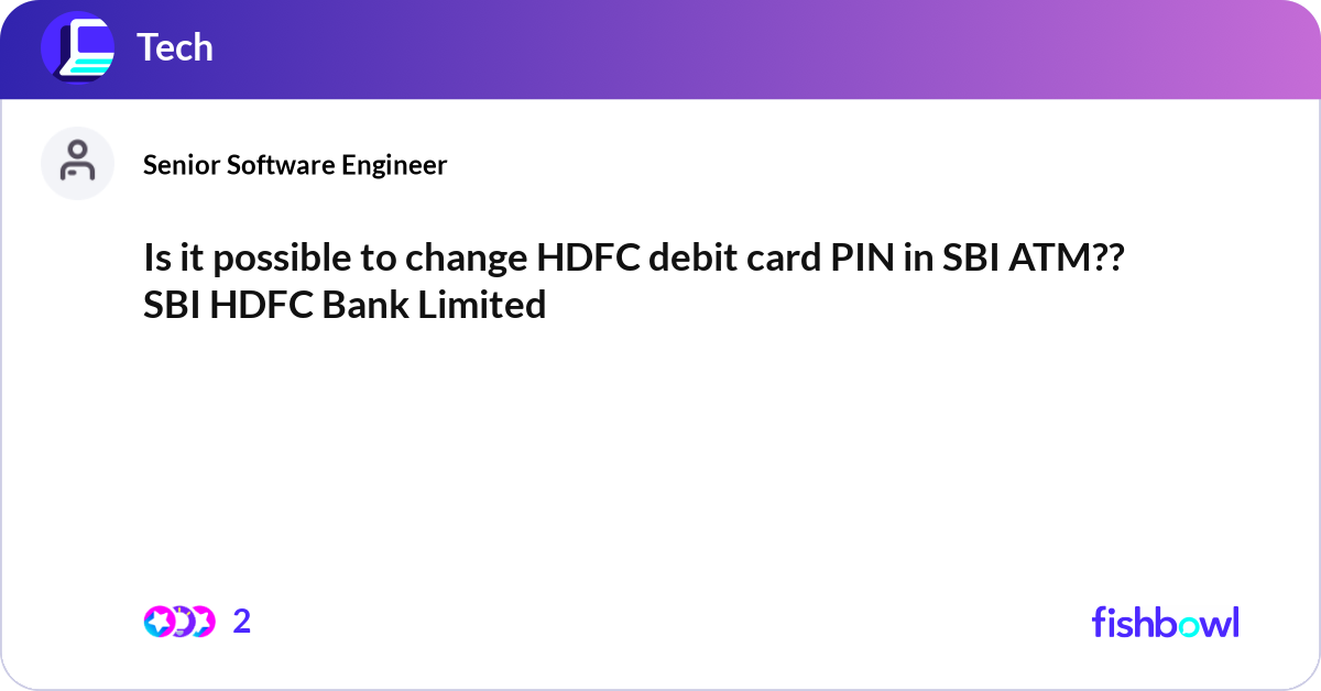 Is it possible to change HDFC debit card PIN in SB... | Fishbowl