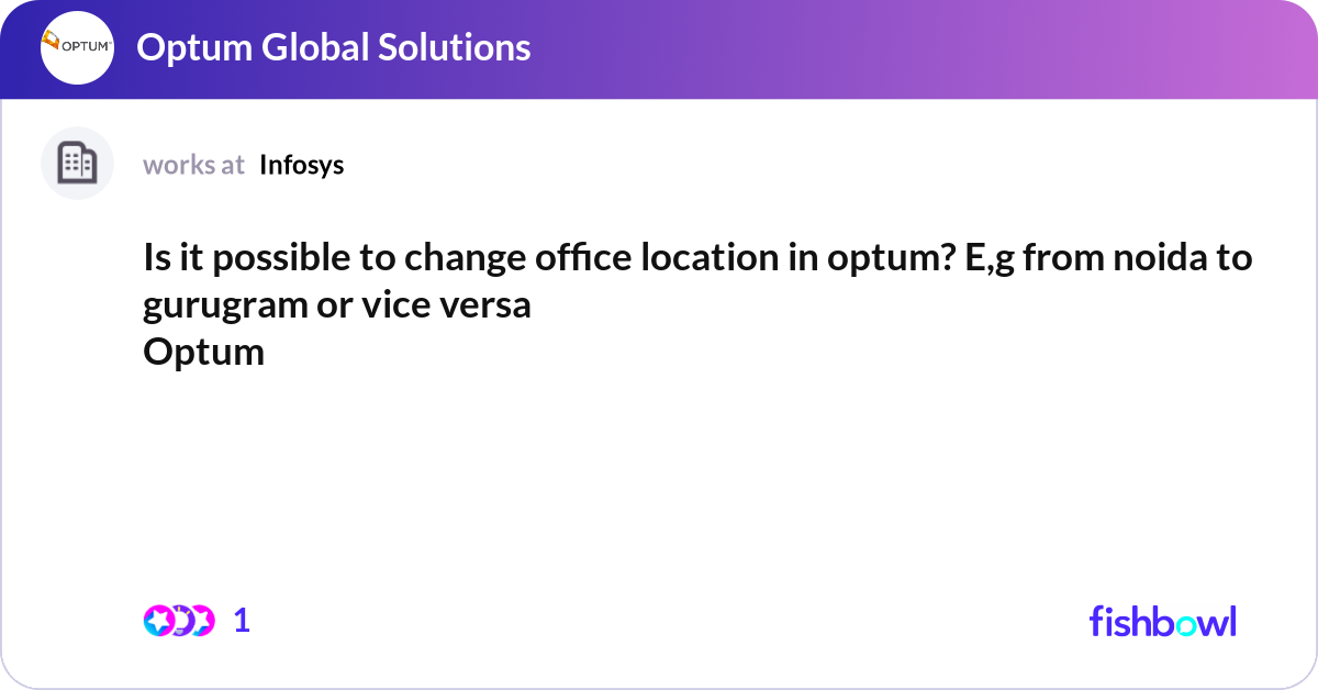 Is it possible to change office location in optum?... | Fishbowl