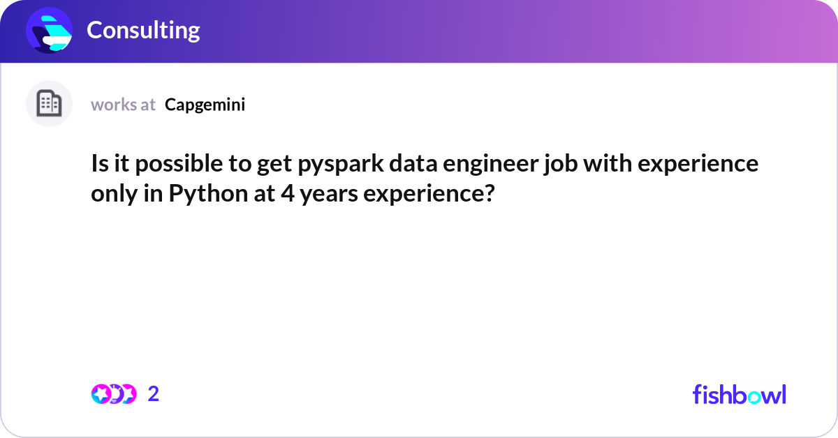 Is it possible to get pyspark data engineer job wi... | Fishbowl
