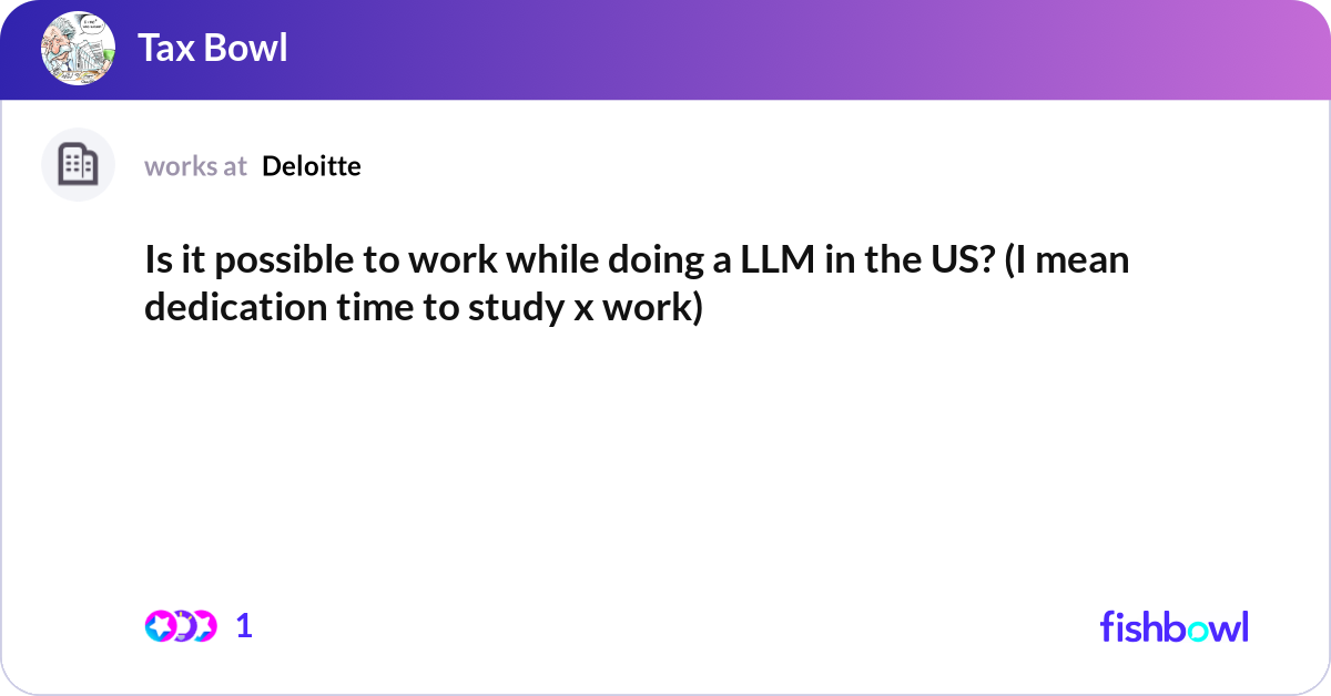 Is it possible to work while doing a LLM in the US... | Fishbowl