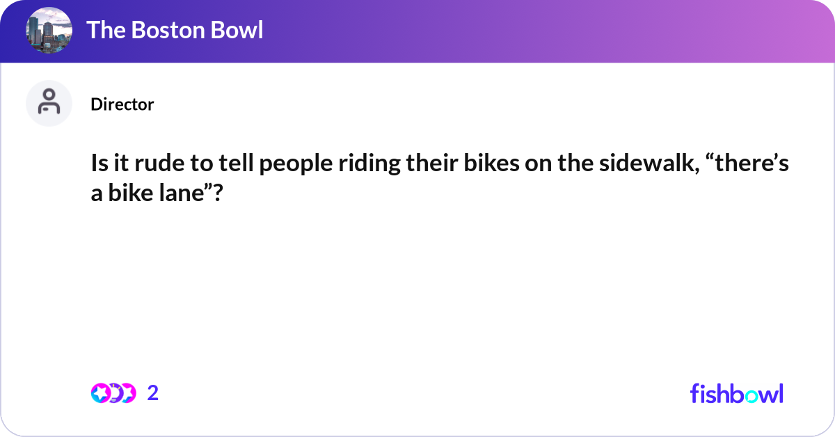 Is it rude to tell people riding their bikes on th... | Fishbowl