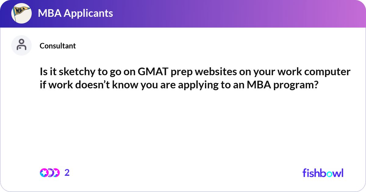 Is it sketchy to go on GMAT prep websites on your ... | Fishbowl