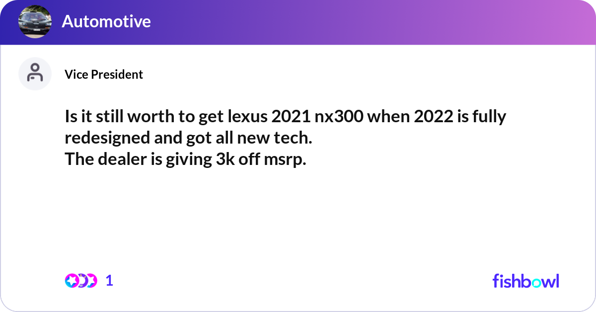 Is it still worth to get lexus 2021 nx300 when 202... | Fishbowl