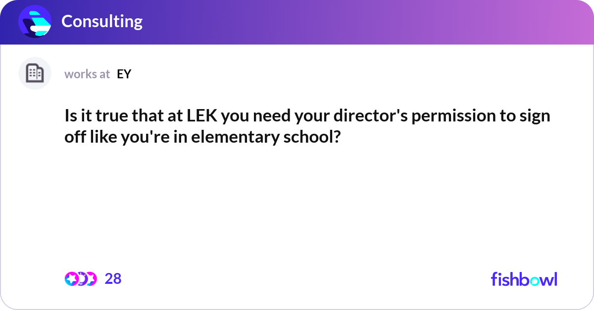 Is it true that at LEK you need your director's pe... | Fishbowl