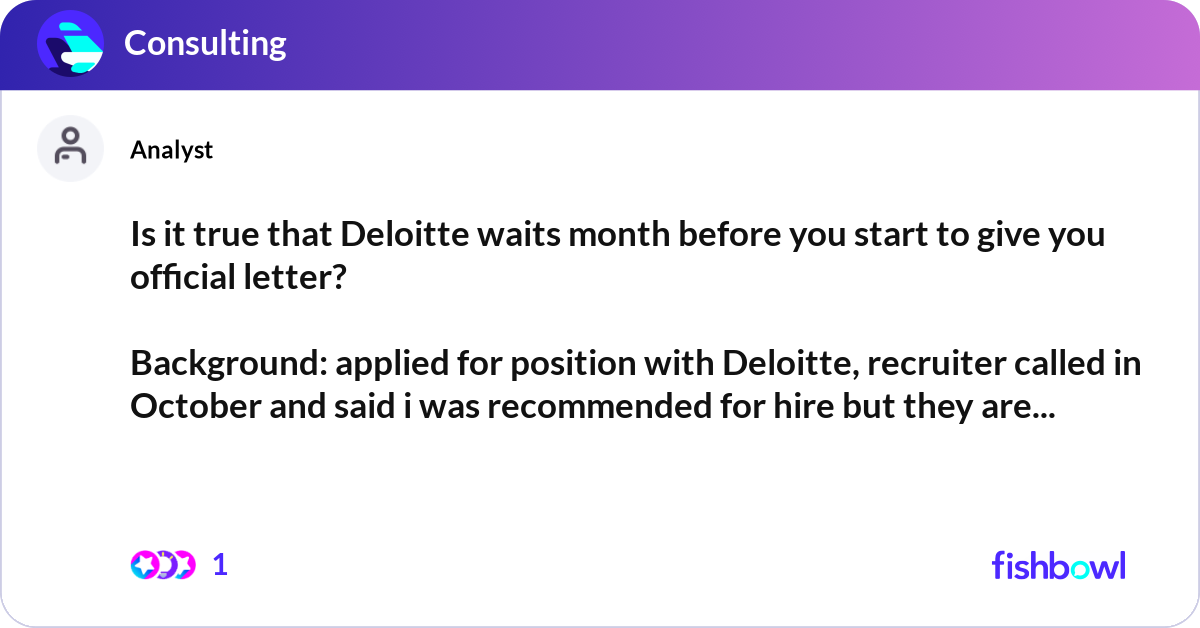 Is it true that Deloitte waits month before you st... | Fishbowl