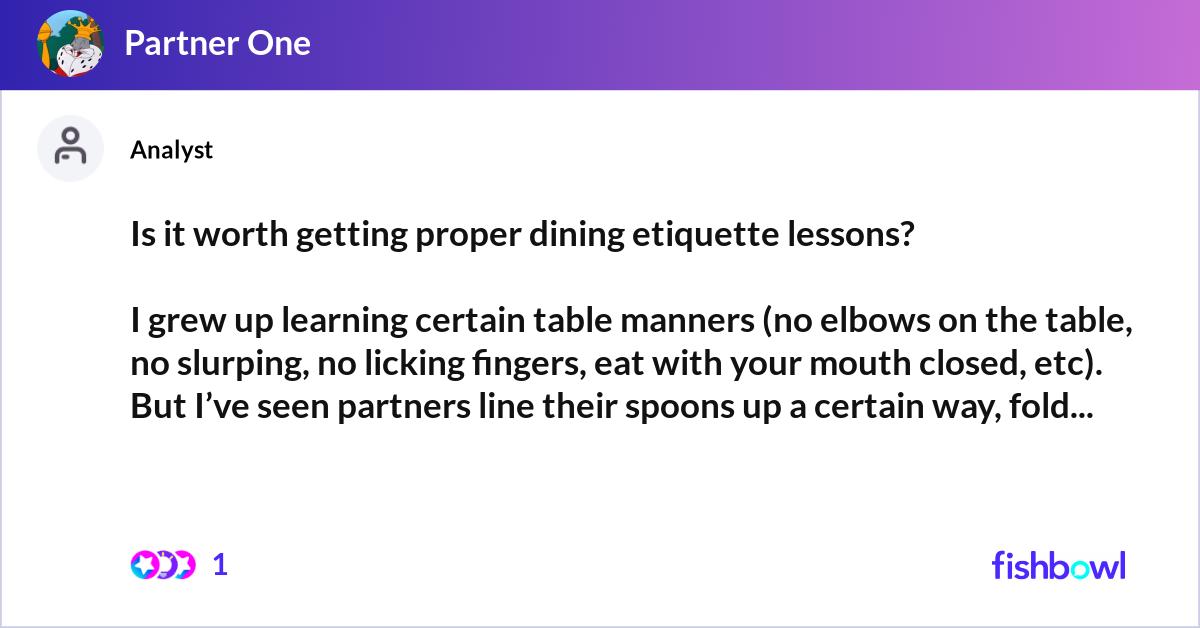 Is it worth getting proper dining etiquette lesson... | Fishbowl