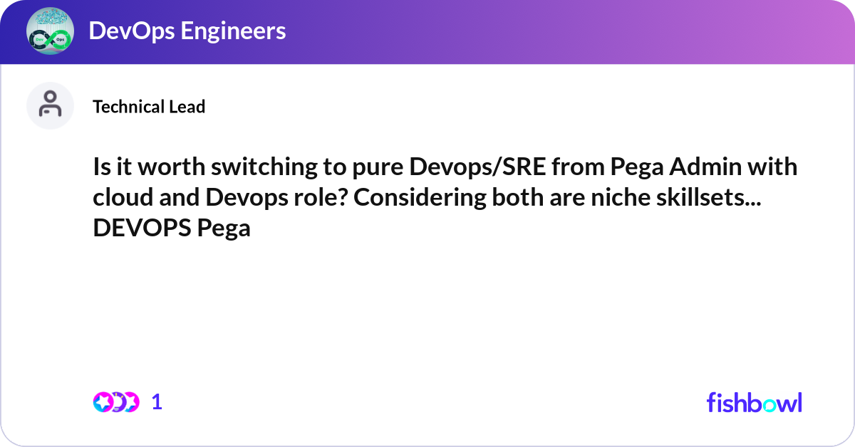 Is it worth switching to pure Devops/SRE from Pega... | Fishbowl