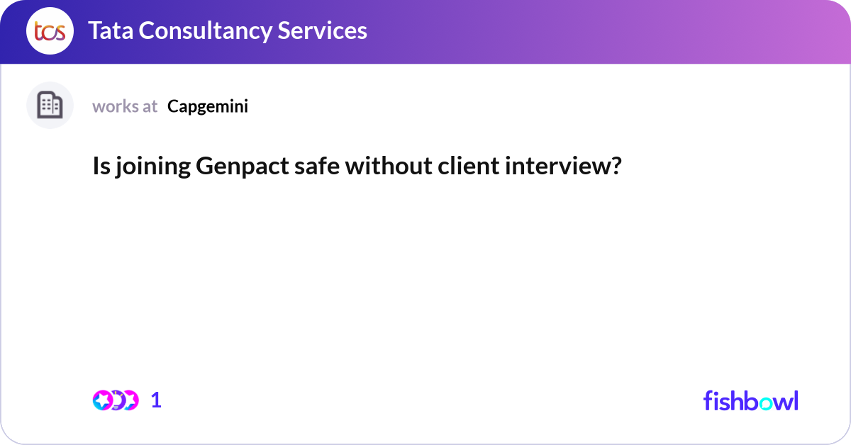 Is joining Genpact safe without client interview? | Fishbowl