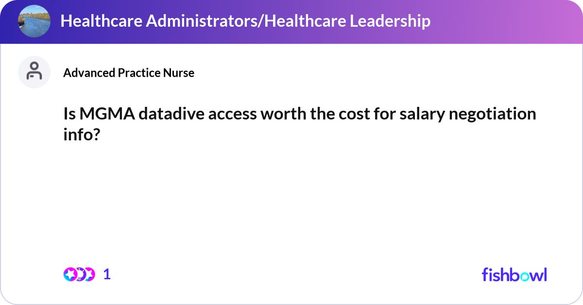 Is MGMA datadive access worth the cost for salary ... | Fishbowl