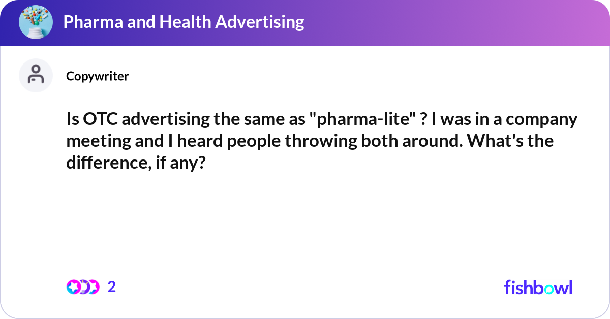 Is OTC advertising the same as "pharma-lite" ? I w... | Fishbowl