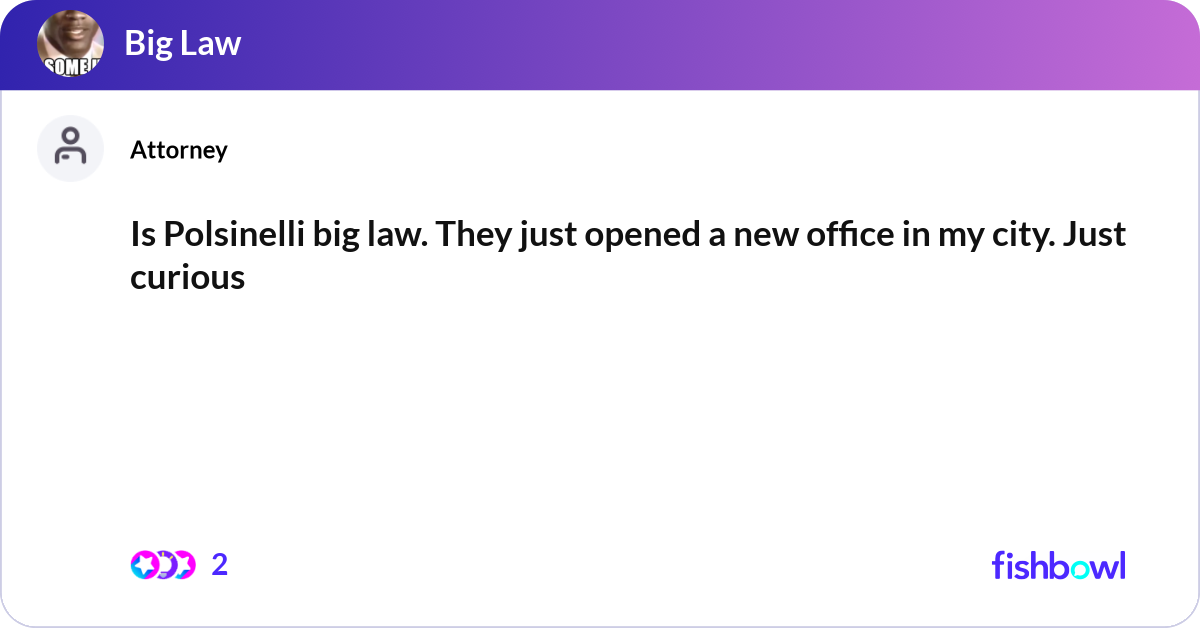 Is Polsinelli big law. They just opened a new offi... | Fishbowl