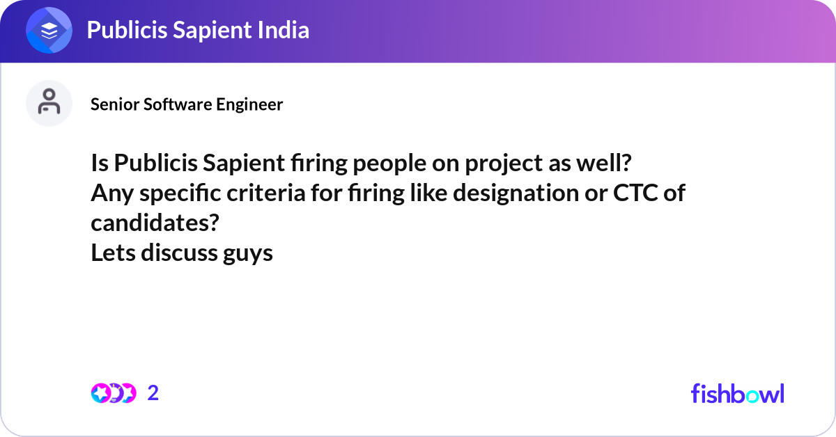 Is Publicis Sapient firing people on project as we... | Fishbowl