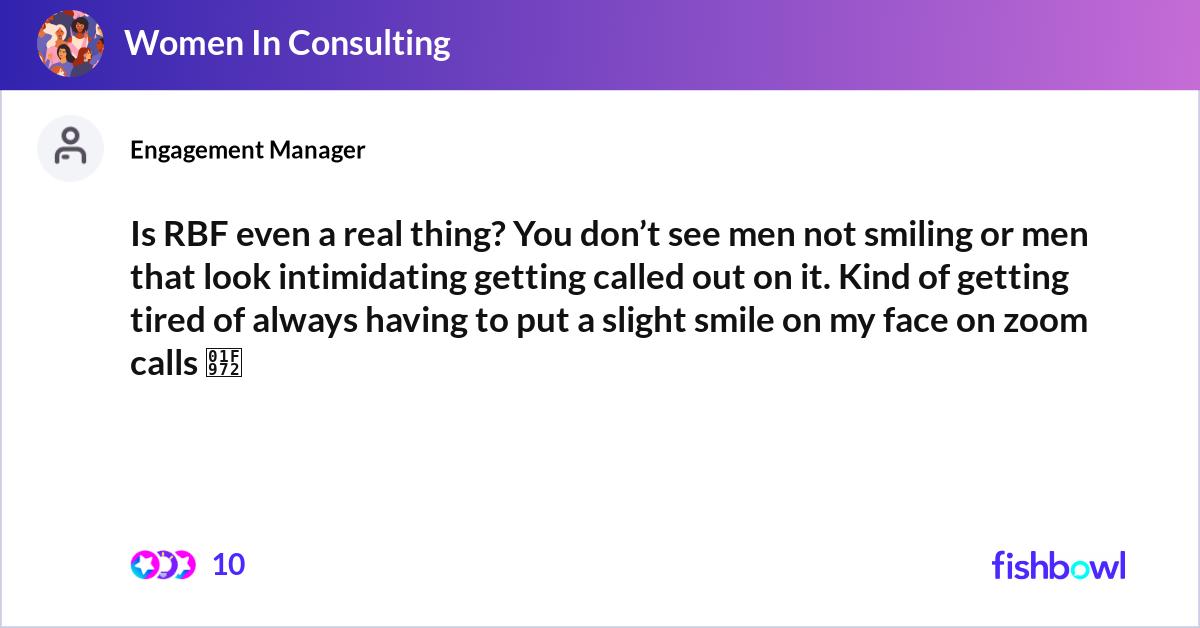 Is RBF even a real thing? You don’t see men not sm... | Fishbowl