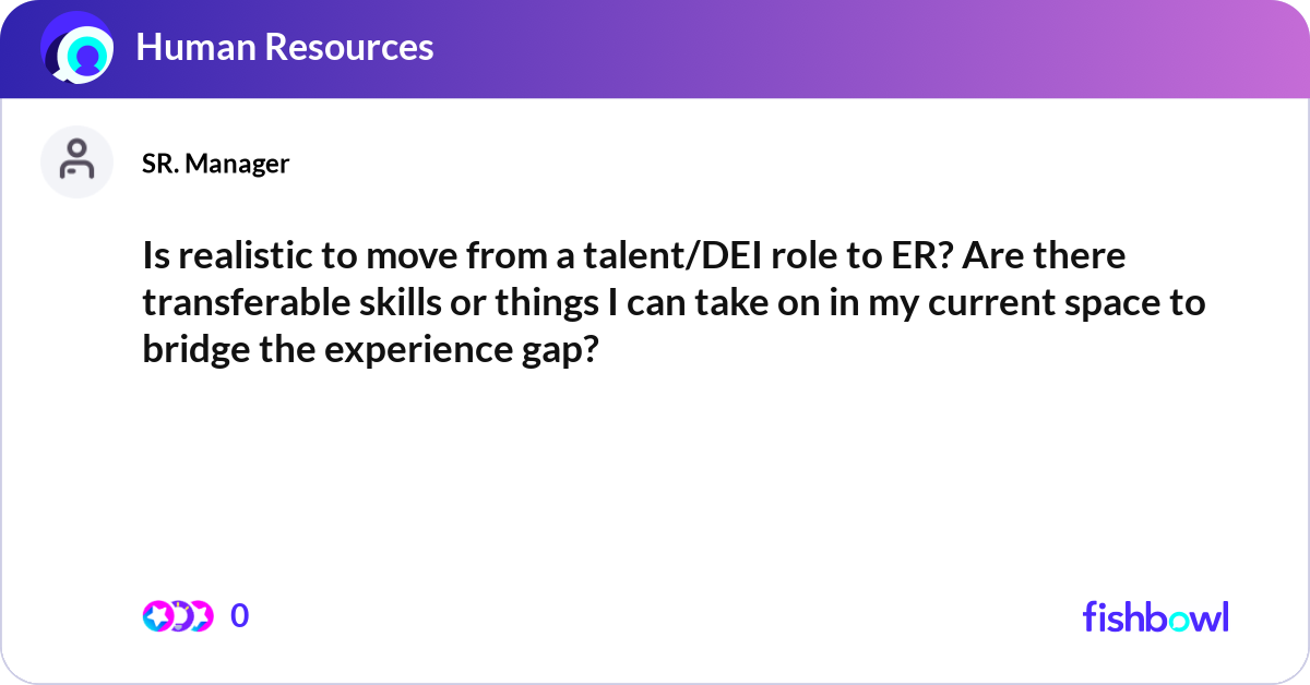 Is realistic to move from a talent/DEI role to ER?... | Fishbowl