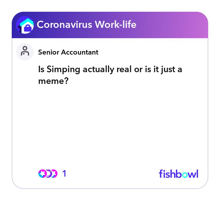 Is Simping actually real or is it just a meme? | Fishbowl