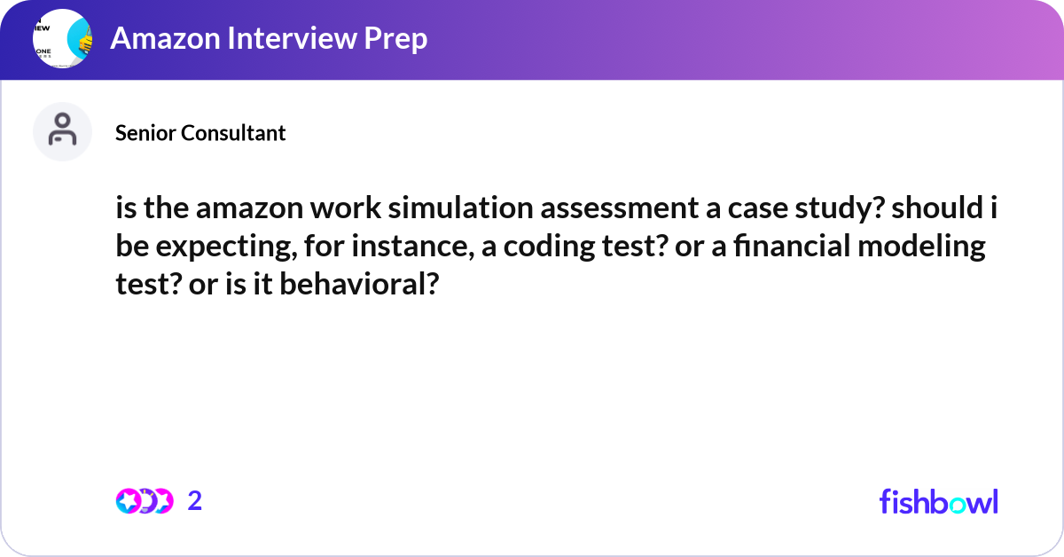 is the amazon work simulation assessment a case st... | Fishbowl