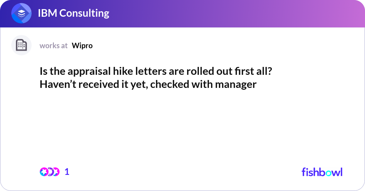 Is the appraisal hike letters are rolled out first... | Fishbowl