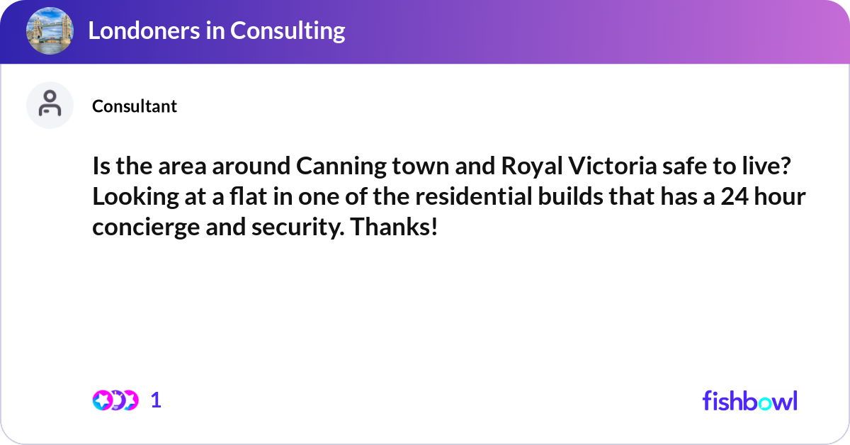 Is the area around Canning town and Royal Victoria... | Fishbowl