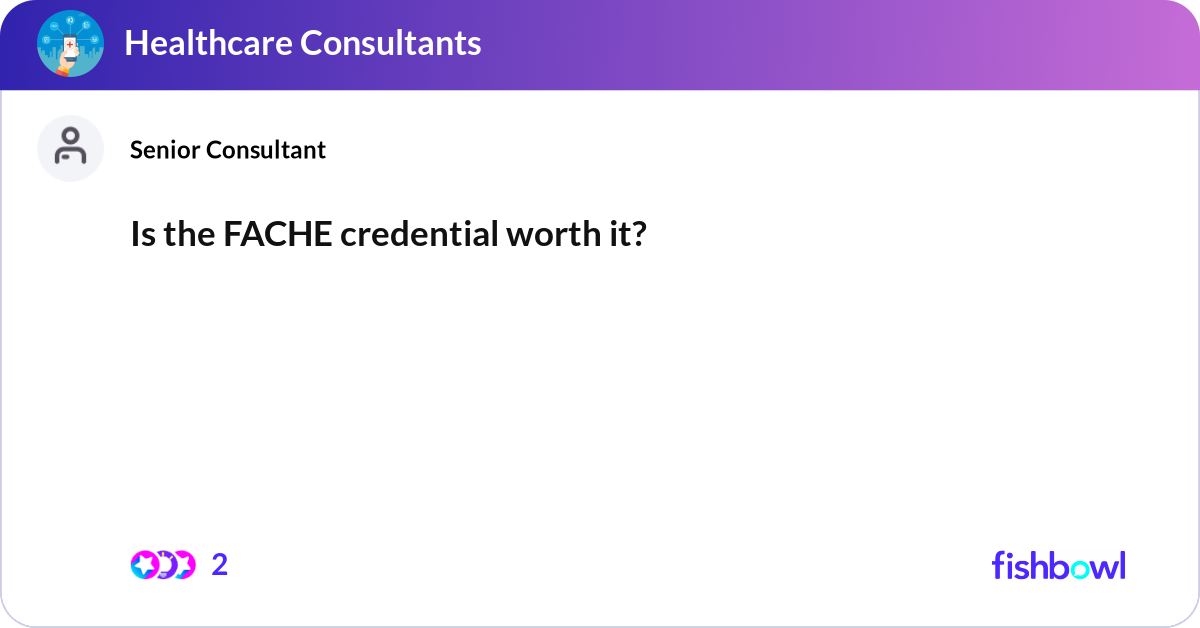 Is the FACHE credential worth it? | Fishbowl