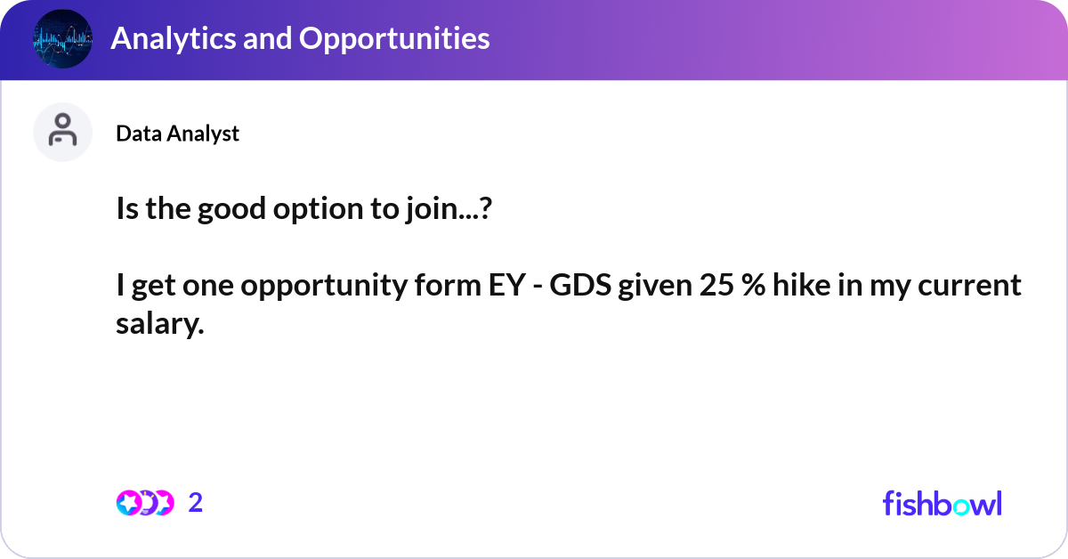 Is the good option to join...? I get one opportun... | Fishbowl