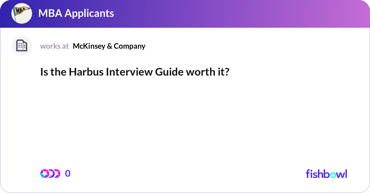 Is the Harbus Interview Guide worth it? | Fishbowl