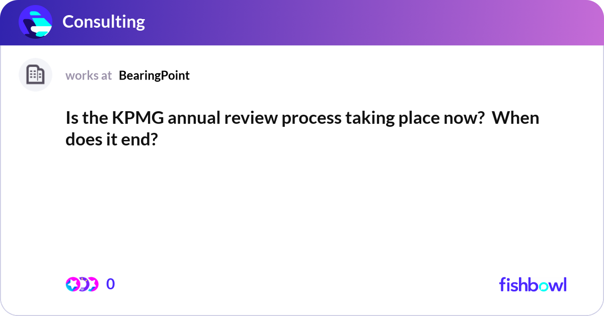Is the KPMG annual review process taking place now... | Fishbowl