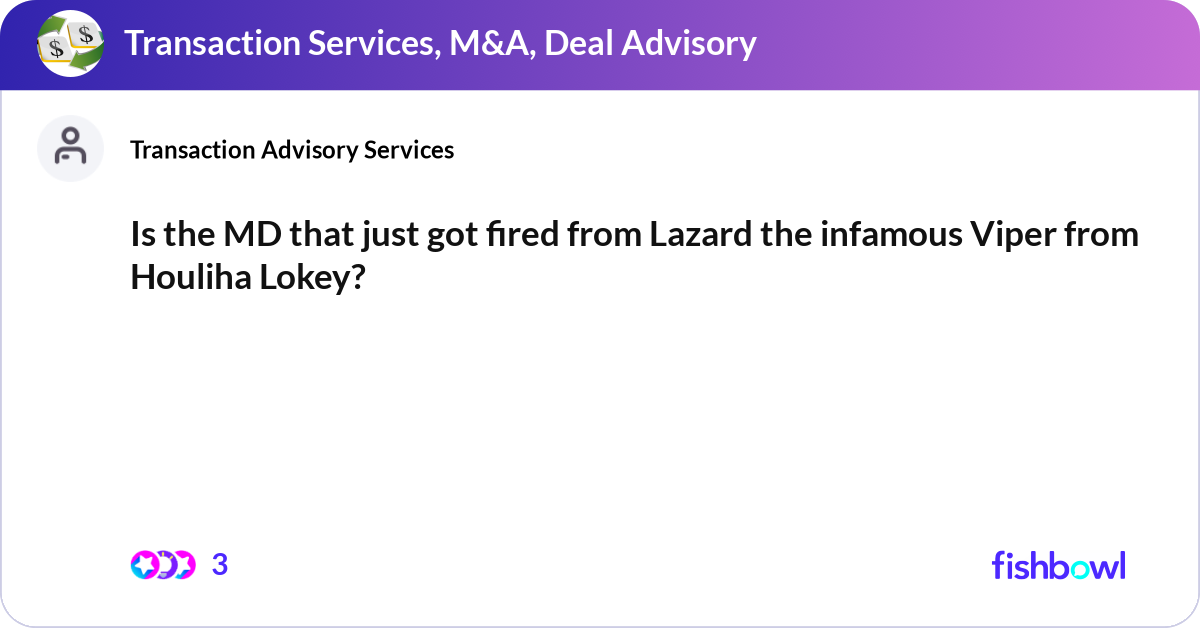 Is the MD that just got fired from Lazard the infa... | Fishbowl