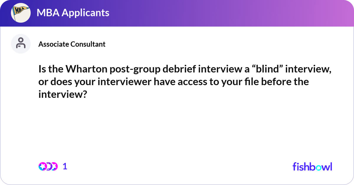 Is the Wharton post-group debrief interview a “bli... | Fishbowl